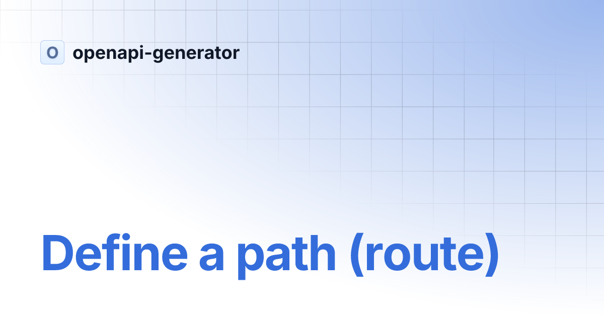 Define a path (route) | openapi-generator